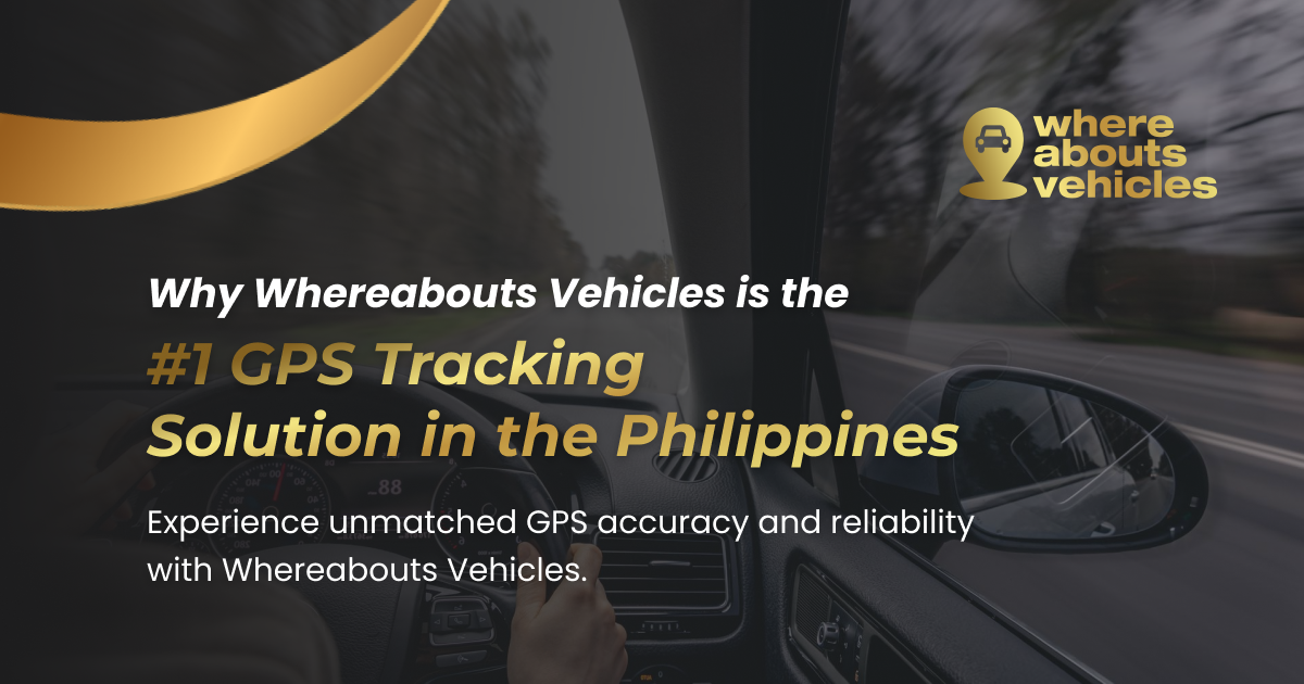 Why Whereaboutsvehicles is the #1 GPS Tracking Solution in the Philippines